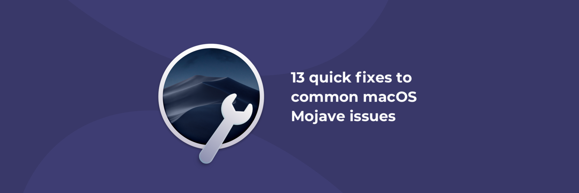 13 quick fixes to macOS Mojave problems